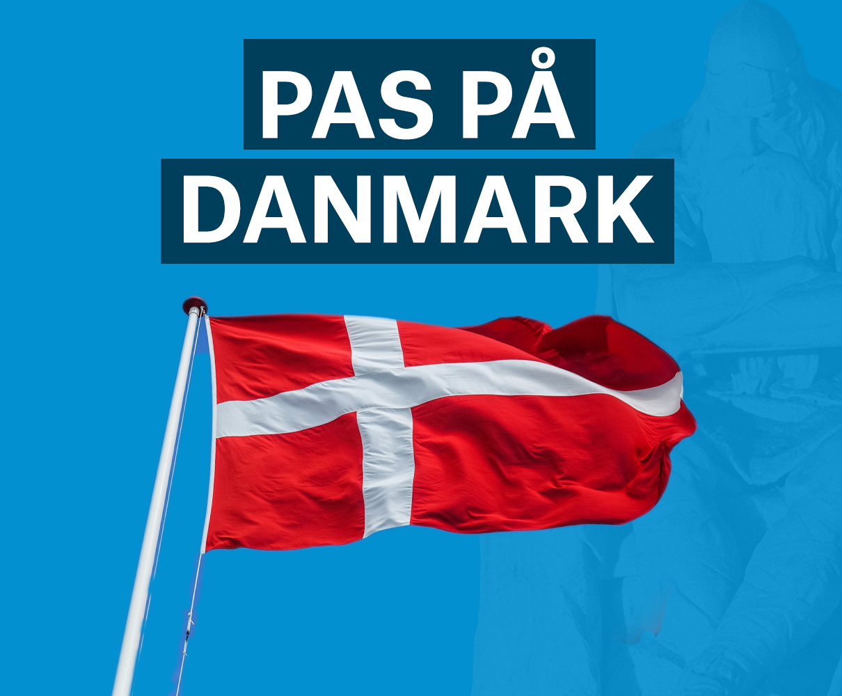 Hvad passer på, vi skal passe på Danmark